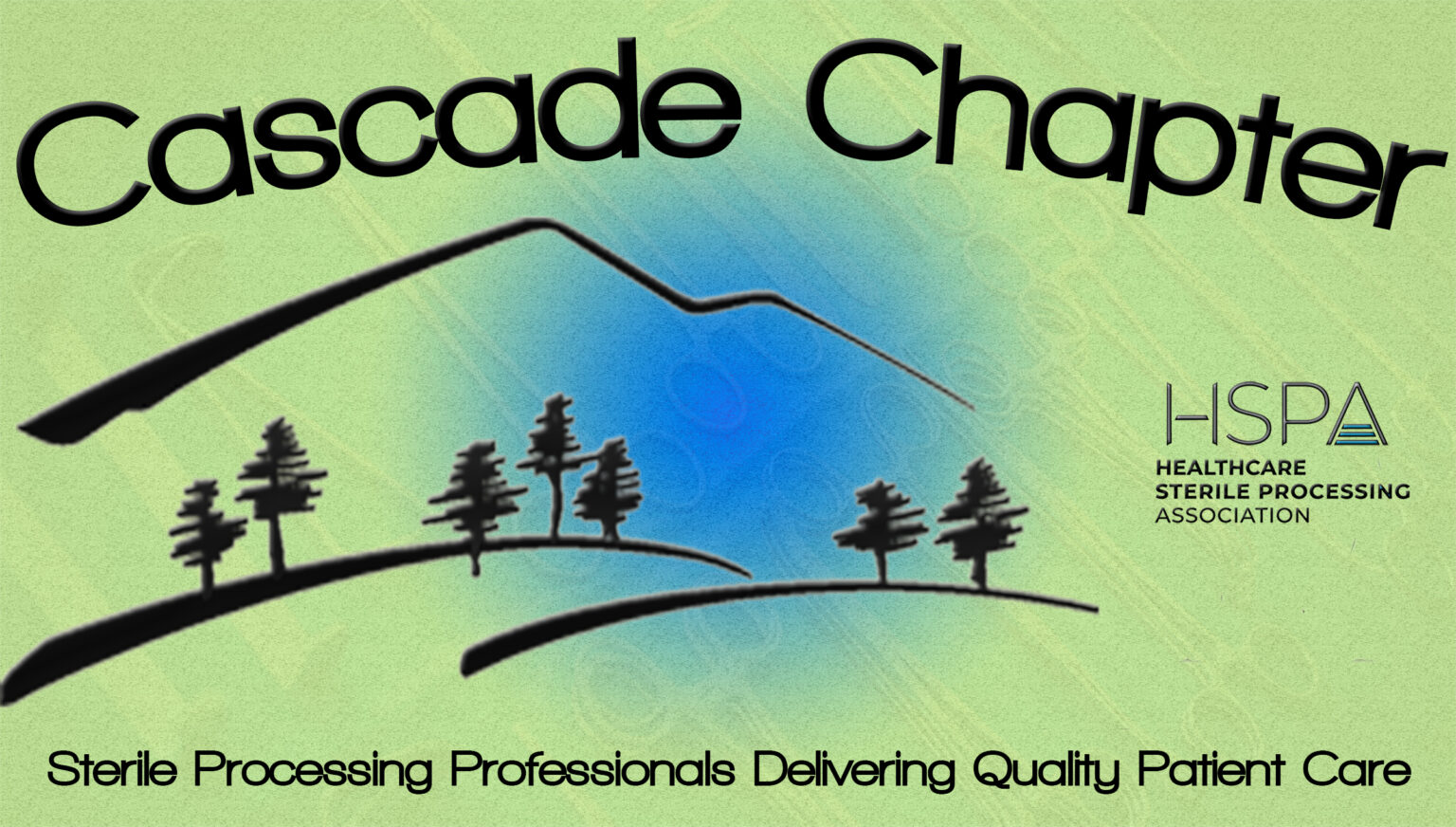 HSPA Cascade Chapter – Sterile Processing Professionals Delivering Quality Patient Care
